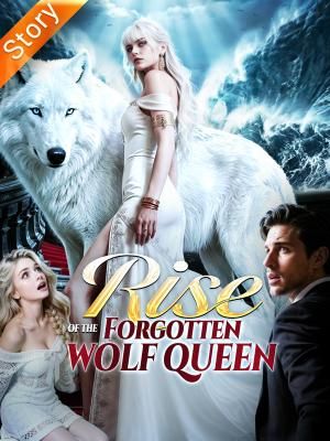 Watch Rise of the Forgotten Wolf Queen - ShortFlix